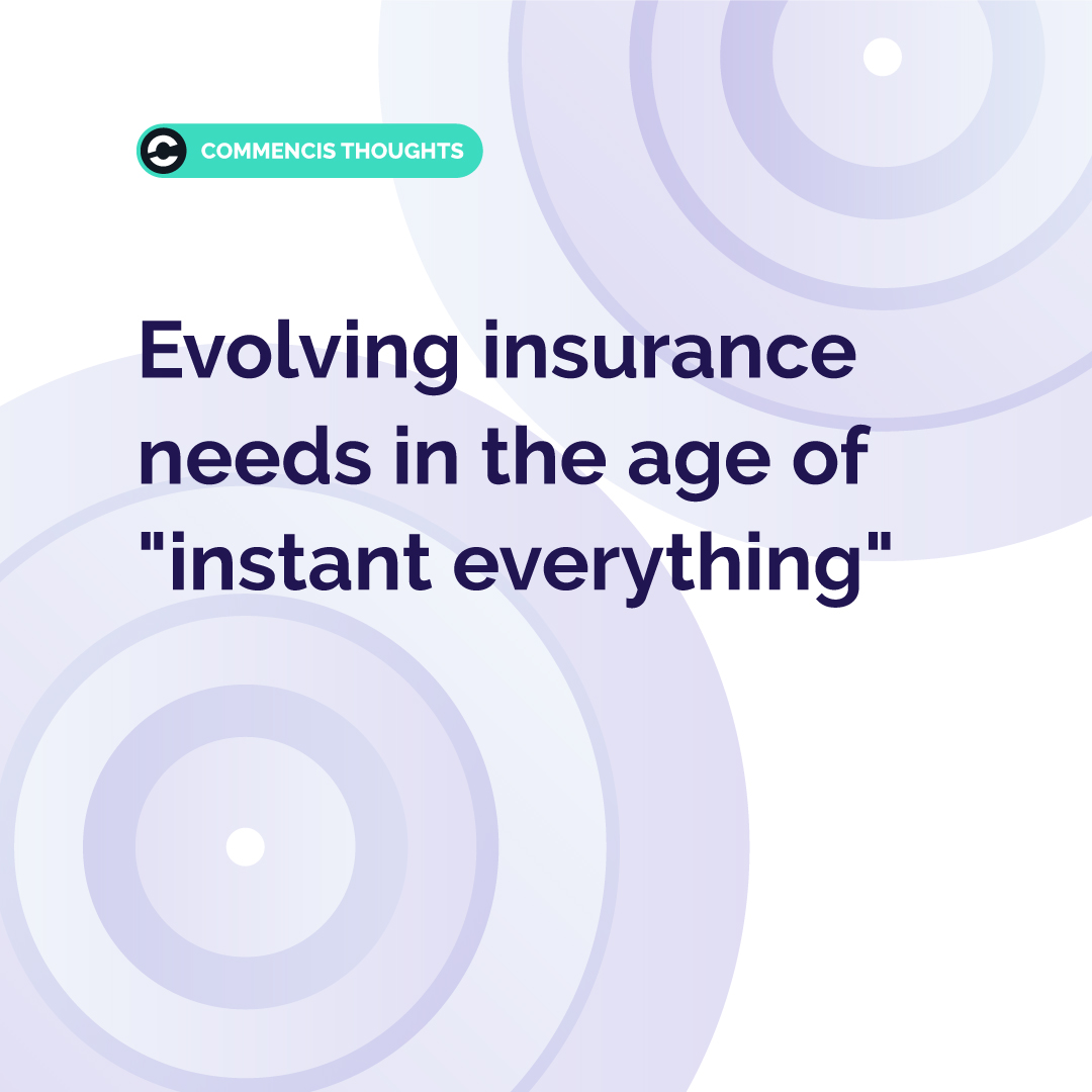 Evolving insurance needs in the age of “instant everything”