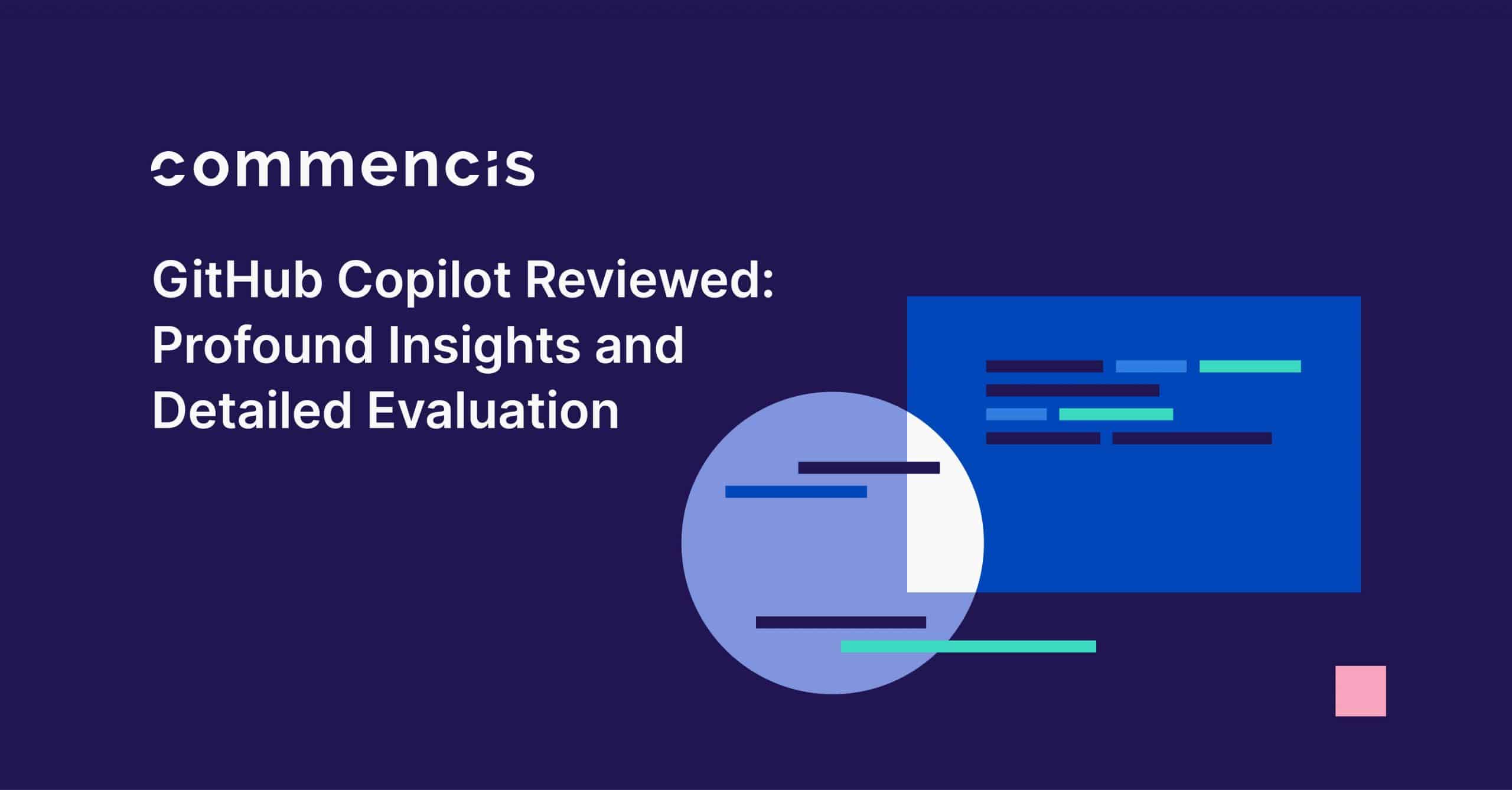 Commencis - GitHub Copilot Reviewed: Profound Insights and Detailed Evaluation
