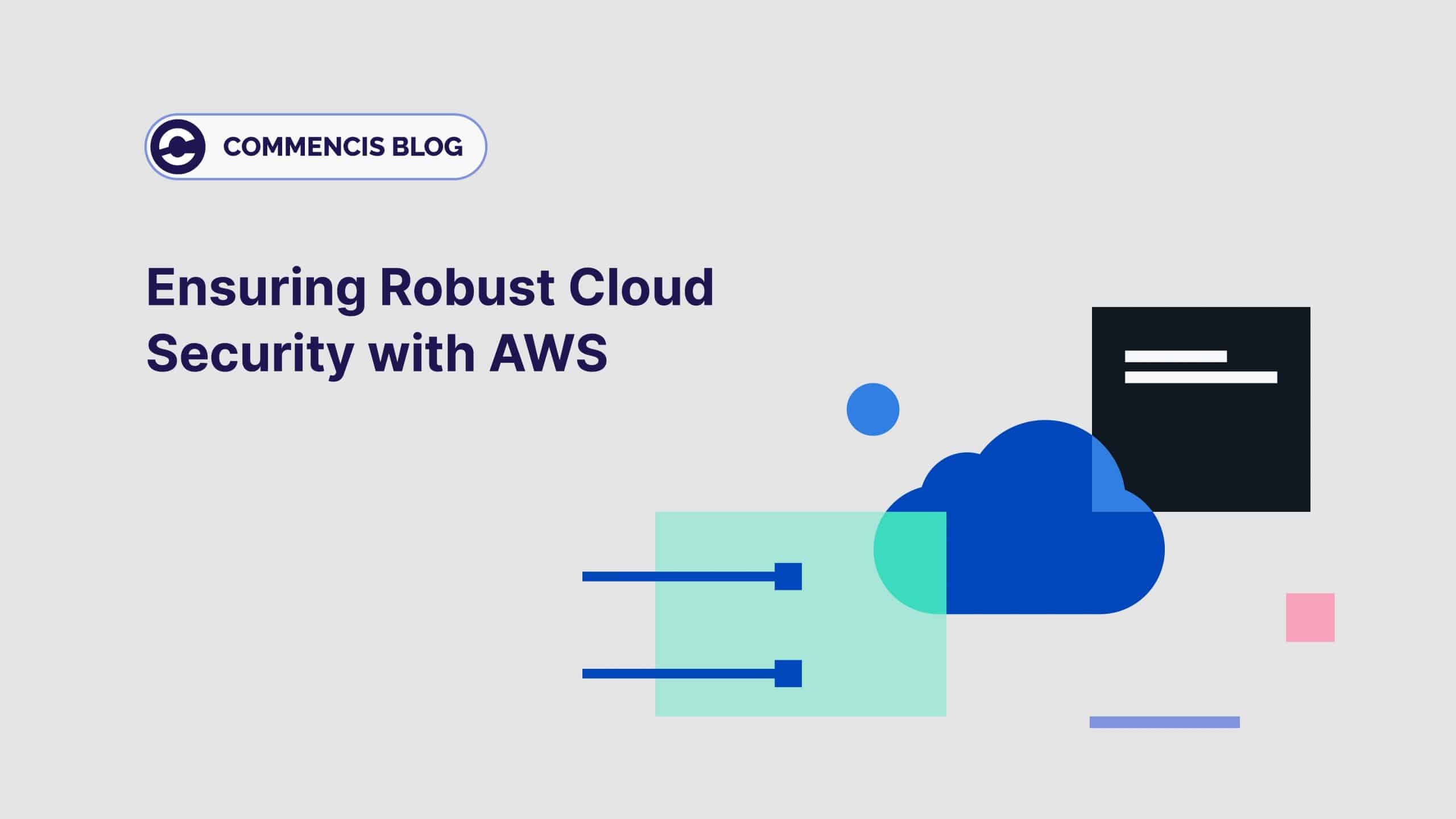 Ensuring Robust Cloud Security with AWS - Commencis