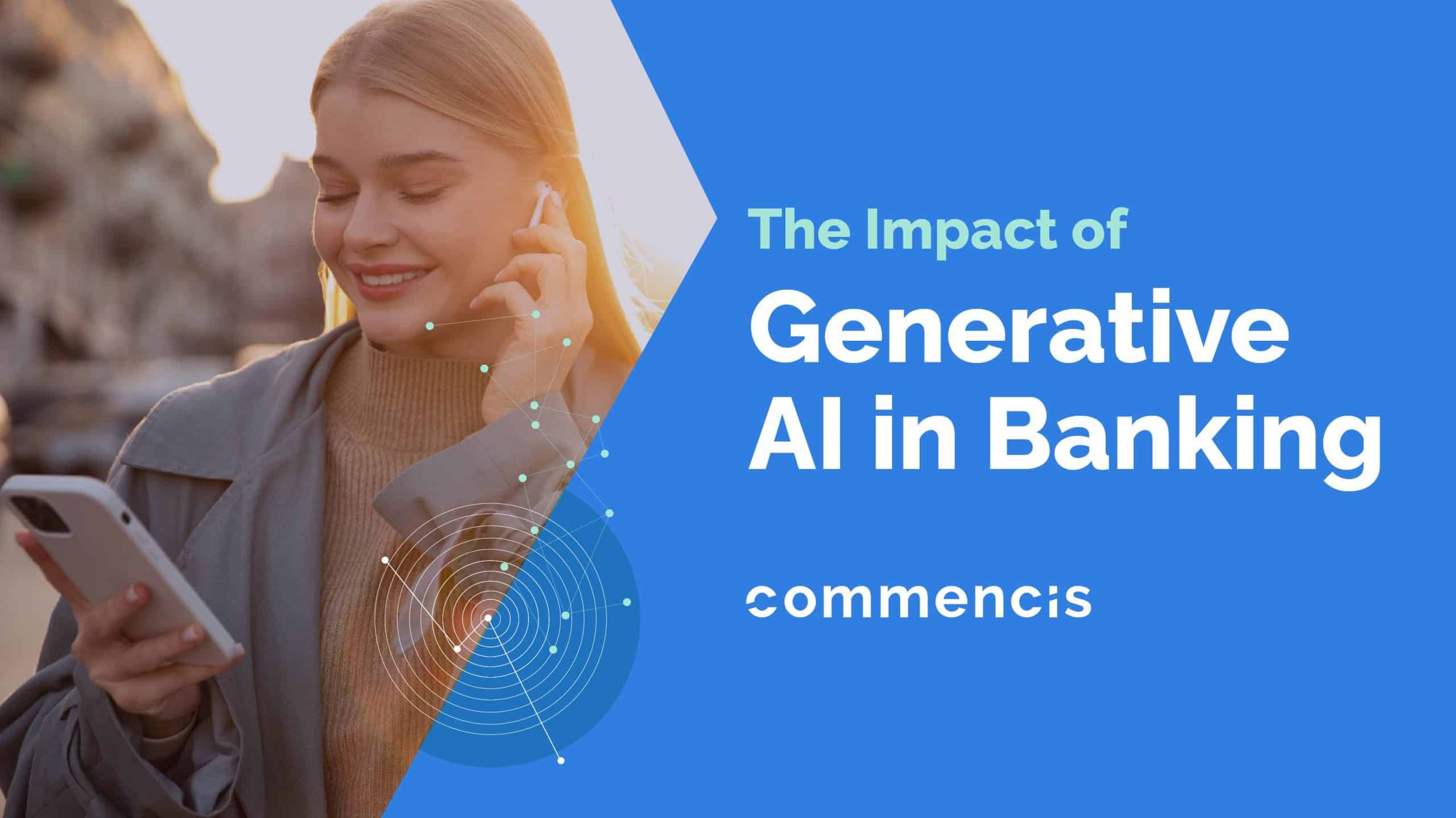 The Impact of Generative AI in Banking - Commencis